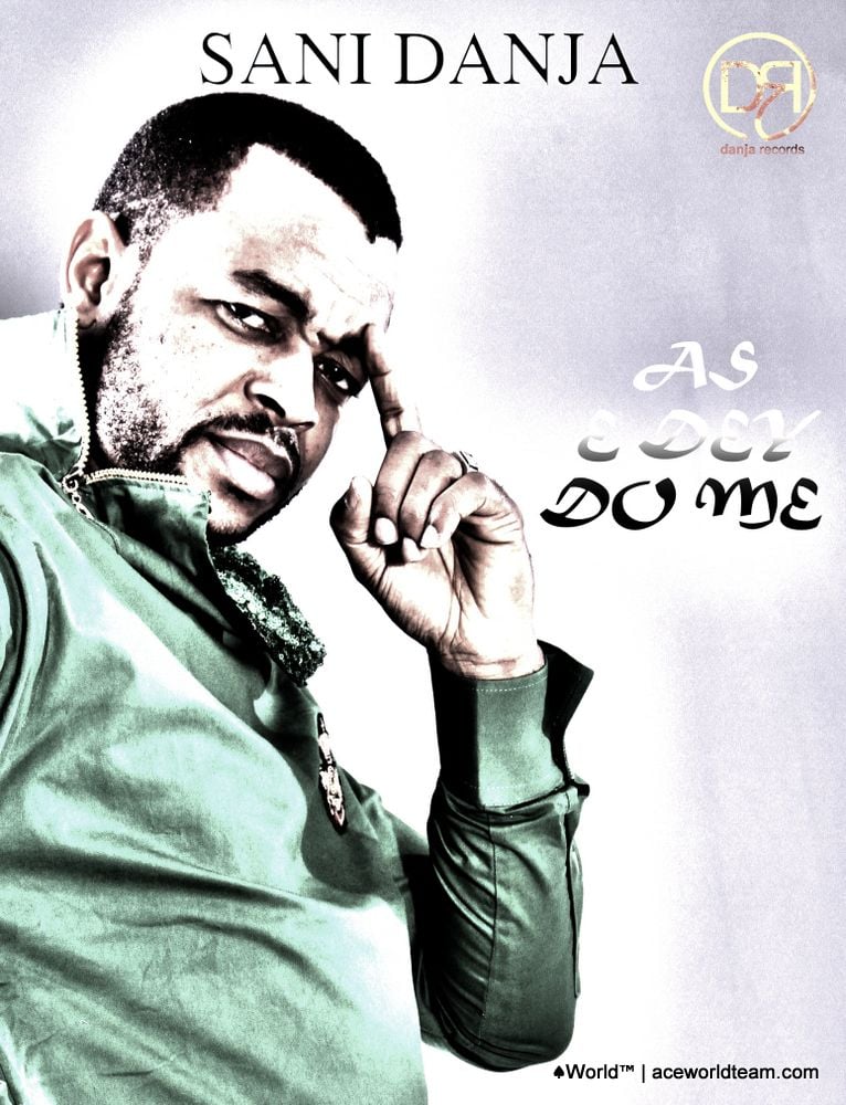 Sani Danja – AS E DEY HOT – AceWorldTEAM