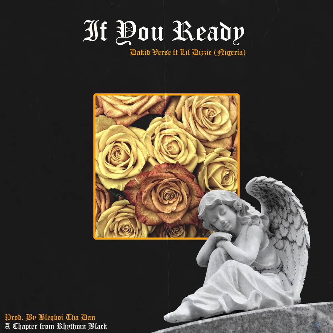 DaKid Verse ft. Lil’ Dizzie – IF YOU READY (prod. by BlaqBoi tha Dan ...