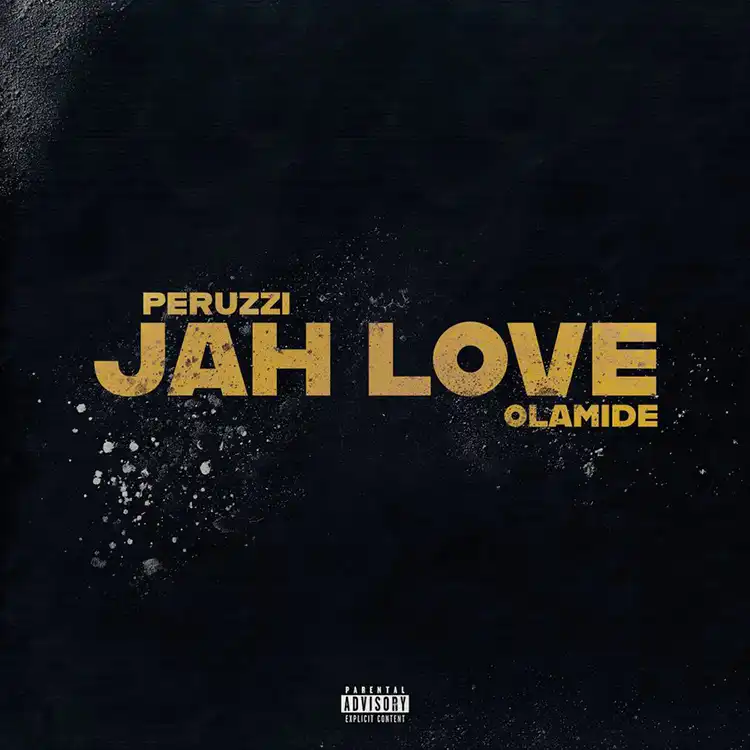 Jah Love by Peruzzi featuring Olamide Marks His Comeback