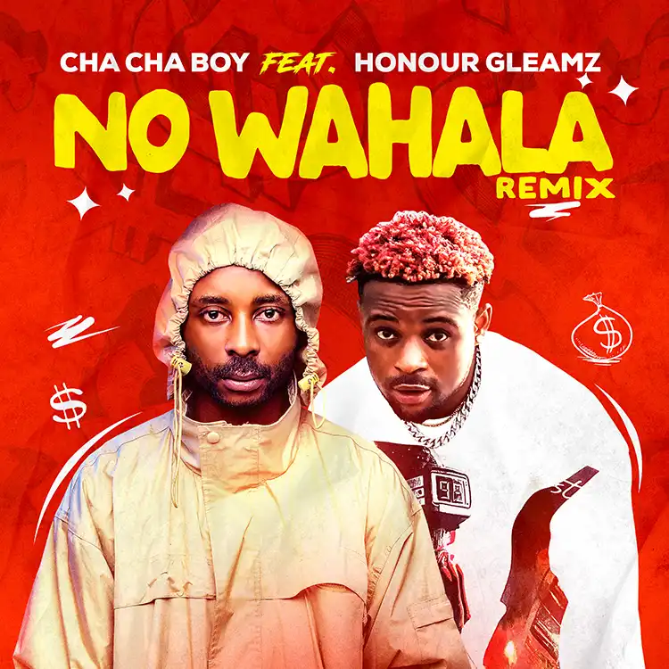 No Wahala Remix: Cha Cha Boy & Honour Gleamz Unite