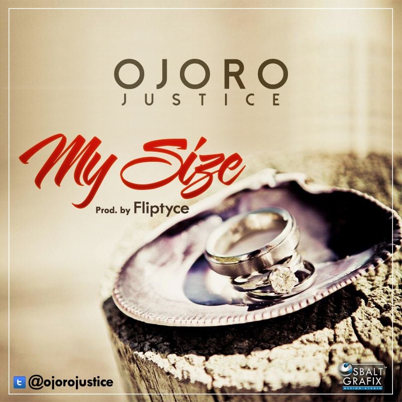 Ojoro Justice – MY SIZE [prod. by Fliptyce] – AceWorldTEAM